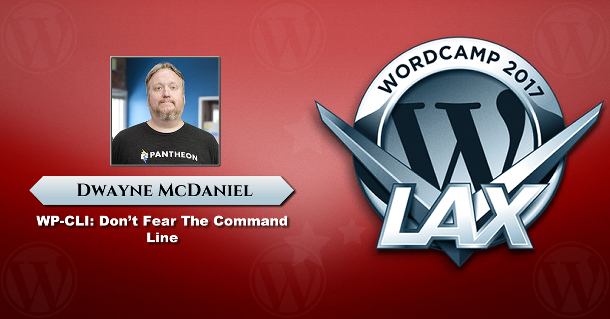 Introducing WCLAX Speaker Dwayne McDaniel | WordCamp Los Angeles 2017